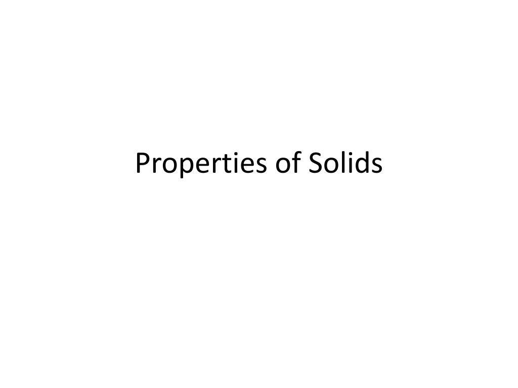 PPT - Properties of Solids PowerPoint Presentation, free download - ID ...