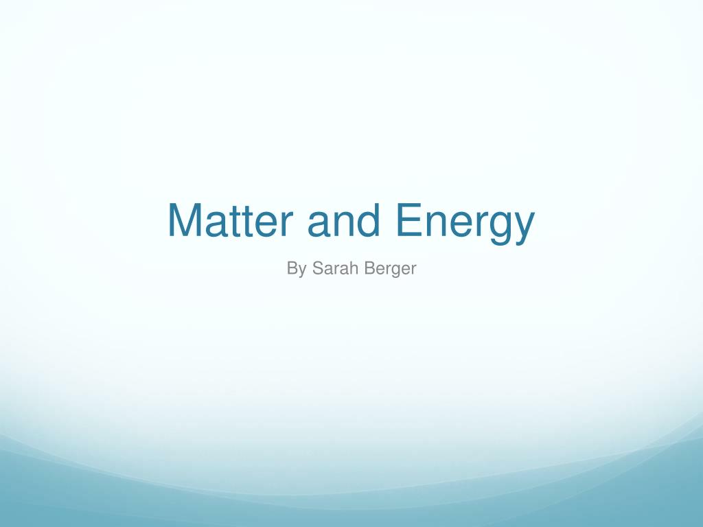 PPT - Unveiling Matter and Energy: A Fascinating Journey into the World ...
