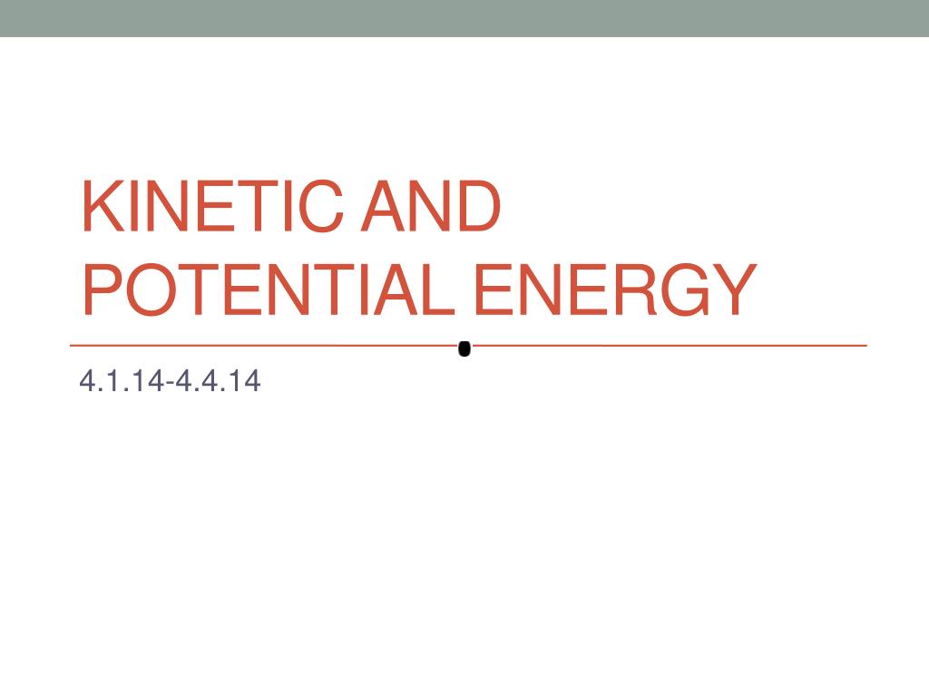 PPT - Kinetic and Potential Energy PowerPoint Presentation, free ...