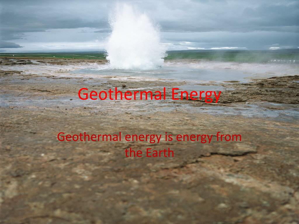 PPT - Geothermal Energy PowerPoint Presentation, free download - ID:1590077