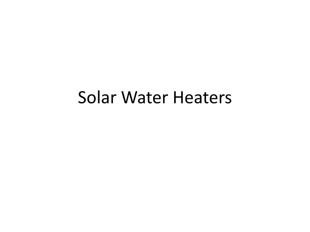 PPT - Solar Water Heaters PowerPoint Presentation, free download - ID ...