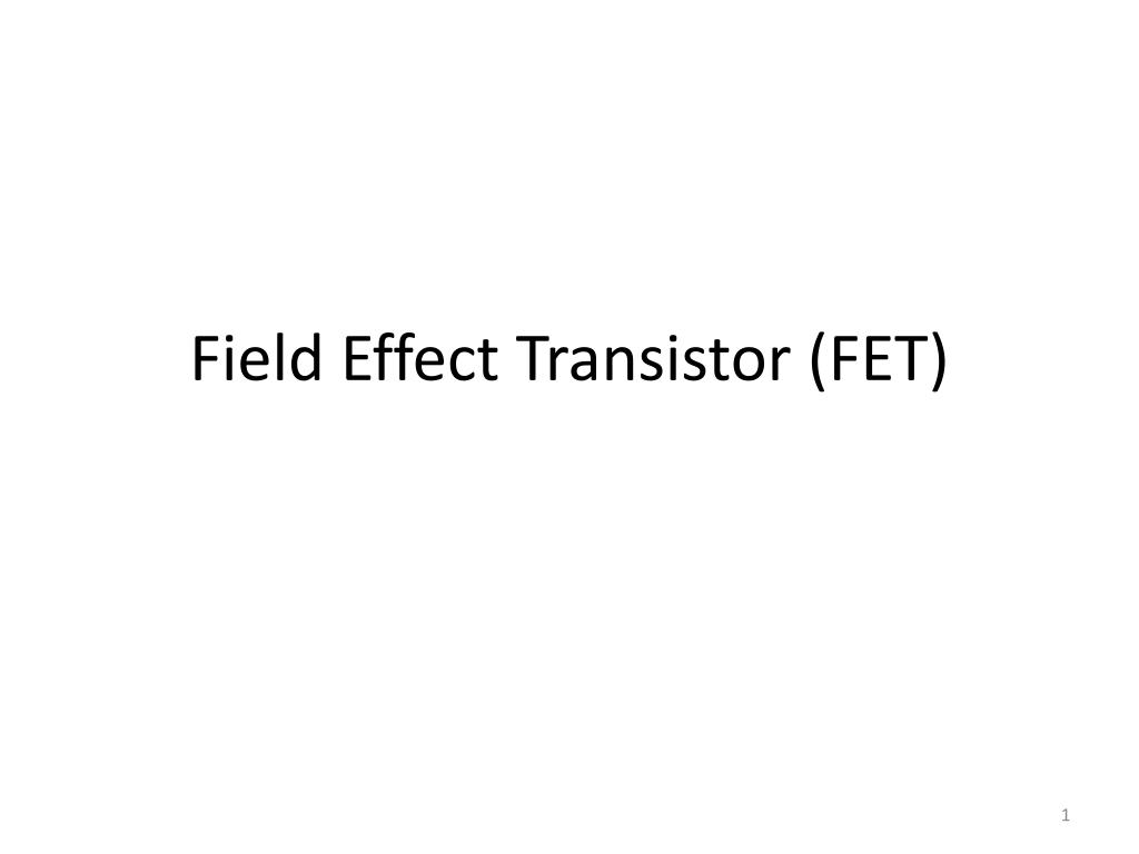 PPT - Field Effect Transistor (FET) PowerPoint Presentation, free ...