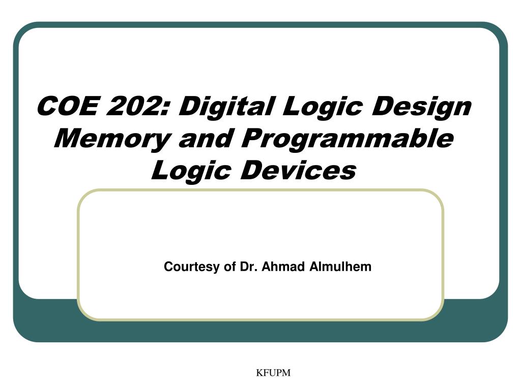 PPT - COE 202: Digital Logic Design Memory and Programmable Logic Devices PowerPoint ...