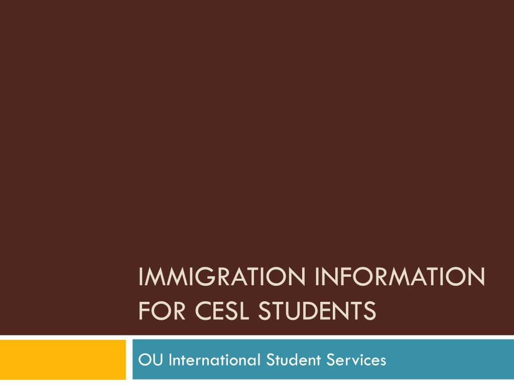 PPT - Immigration Information for CESL Students PowerPoint Presentation ...