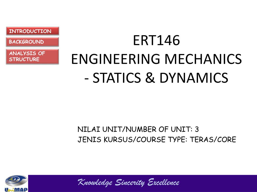 PPT - ERT146 ENGINEERING MECHANICS - STATICS & DYNAMICS PowerPoint ...