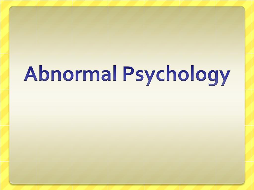 PPT - Abnormal Psychology PowerPoint Presentation, free download - ID ...