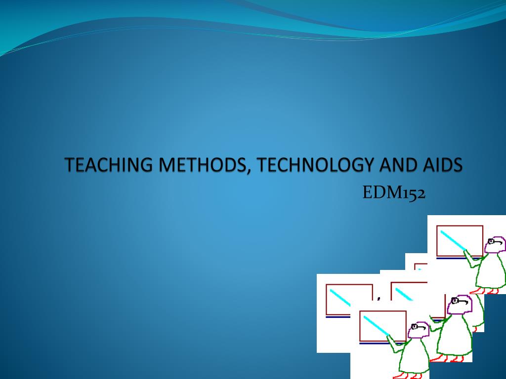 PPT - TEACHING METHODS, TECHNOLOGY AND AIDS PowerPoint Presentation ...