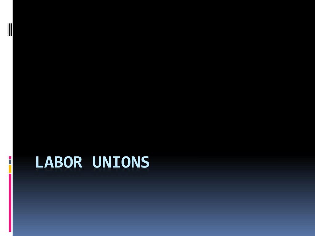 PPT - LABOR UNIONS PowerPoint Presentation, free download - ID:1593816