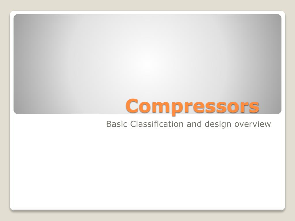 PPT - Compressors PowerPoint Presentation, free download - ID:1593989