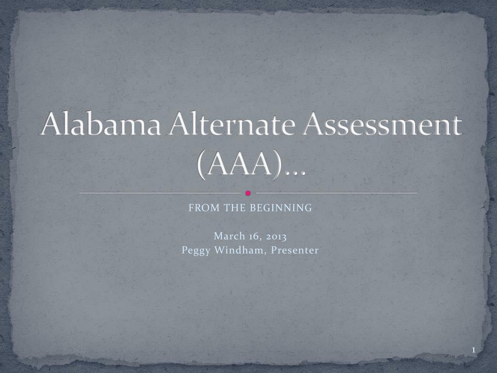 PPT - Alabama Alternate Assessment (AAA)… PowerPoint Presentation, free ...