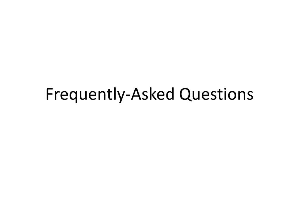 PPT - Frequently-Asked Questions PowerPoint Presentation, free download ...