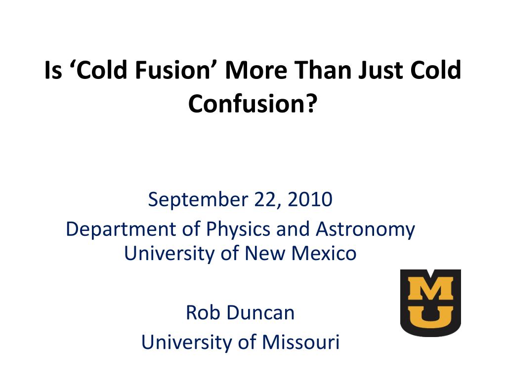 PPT - Is ‘Cold Fusion’ More Than Just Cold Confusion? PowerPoint ...