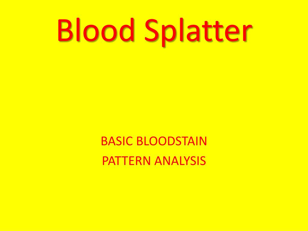 PPT - Blood Splatter PowerPoint Presentation, free download - ID:1597027