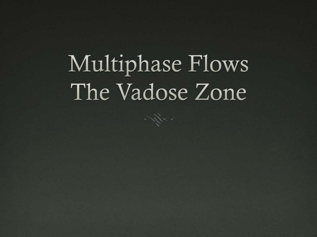 PPT - Multiphase Flows The Vadose Zone PowerPoint Presentation, free ...