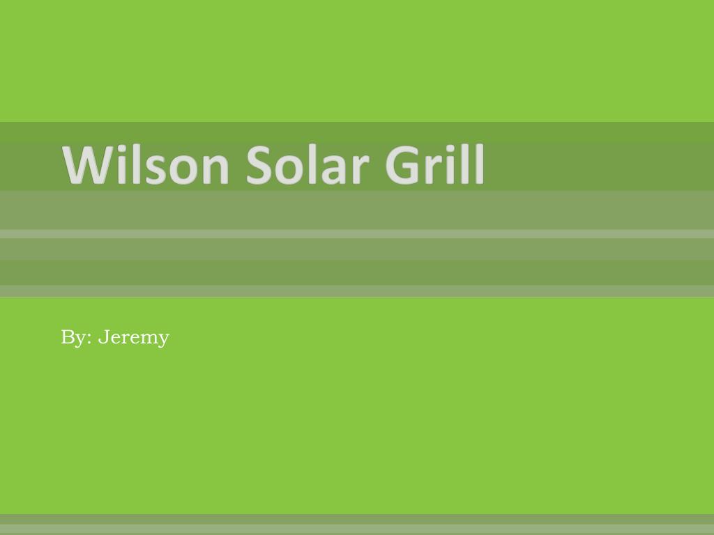 PPT - Wilson Solar Grill PowerPoint Presentation, free download - ID ...