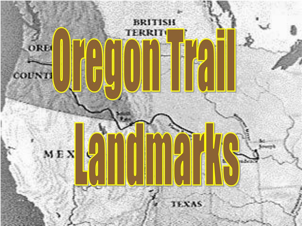PPT - Oregon Trail Landmarks PowerPoint Presentation, free download ...