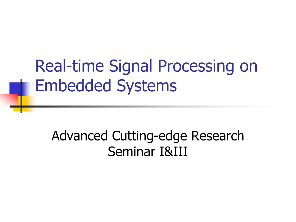 PPT - Real-time Signal Processing on Embedded Systems PowerPoint ...