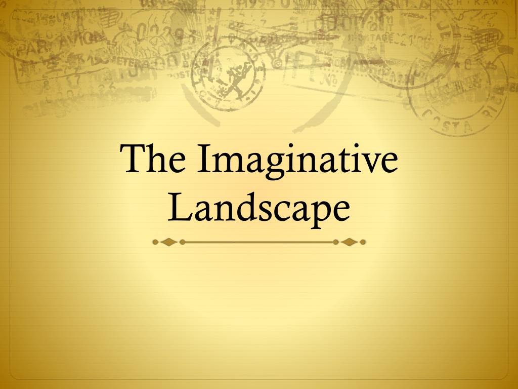 PPT - The Imaginative Landscape PowerPoint Presentation, free download ...