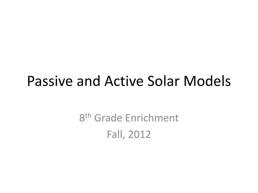 PPT - Passive and Active Solar Models PowerPoint Presentation, free ...
