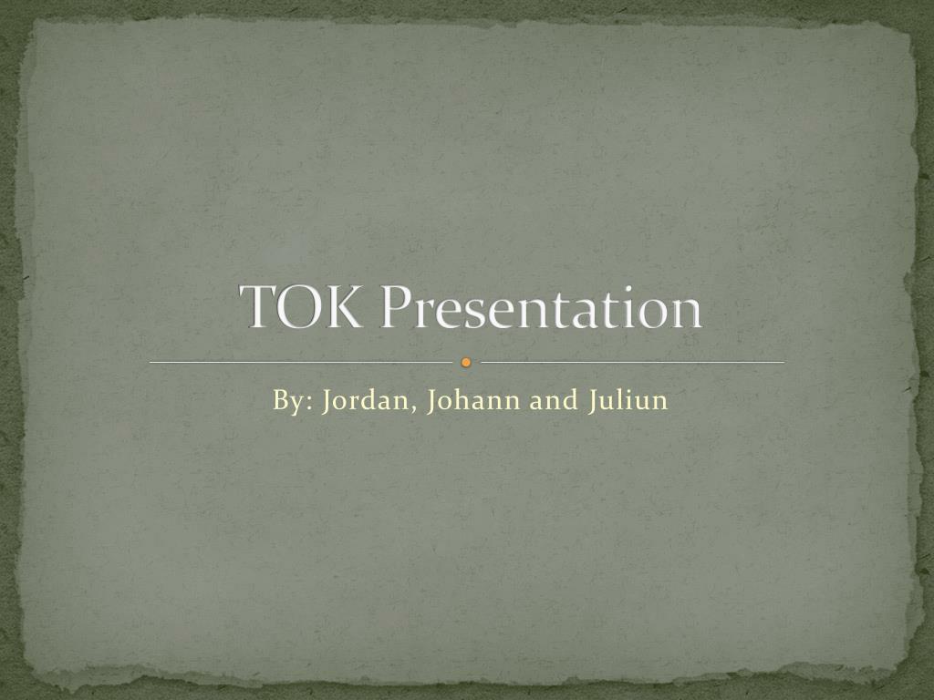 PPT - TOK Presentation PowerPoint Presentation, free download - ID:1601052