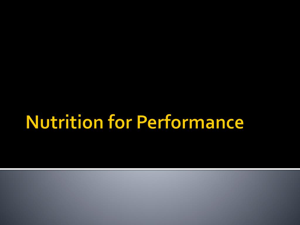 PPT - Nutrition for Performance PowerPoint Presentation, free download ...