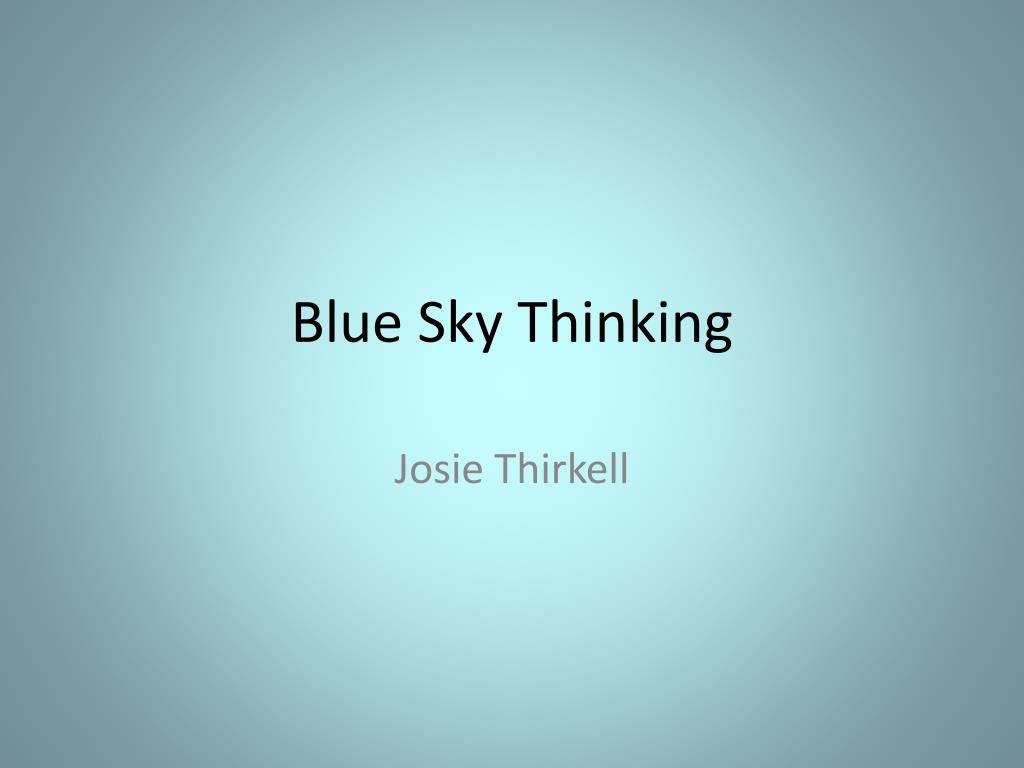 PPT - Blue Sky Thinking PowerPoint Presentation, free download - ID:1602372