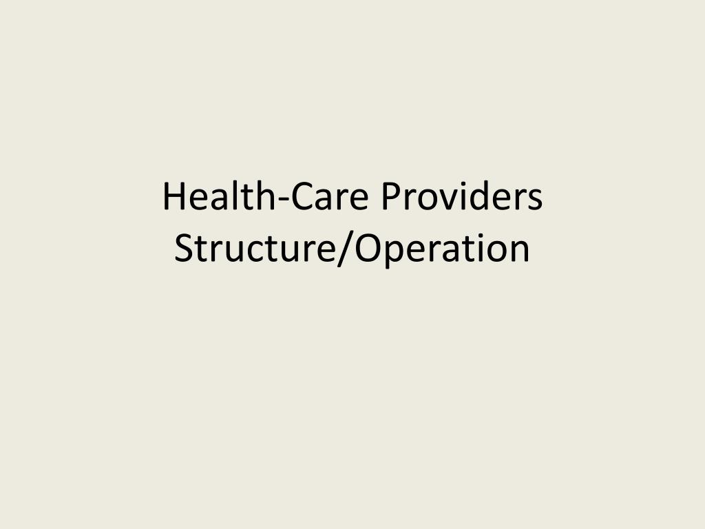 PPT - Health -Care Providers Structure / Operation PowerPoint ...