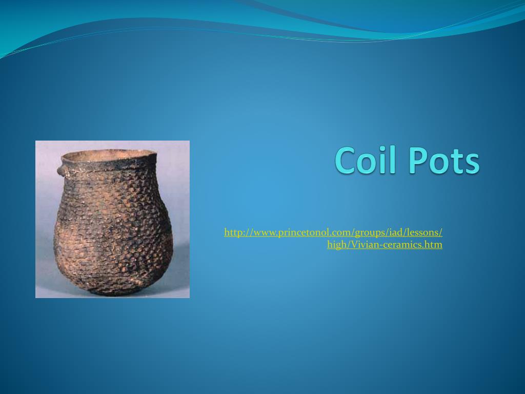 PPT - Coil Pots PowerPoint Presentation, free download - ID:1602825
