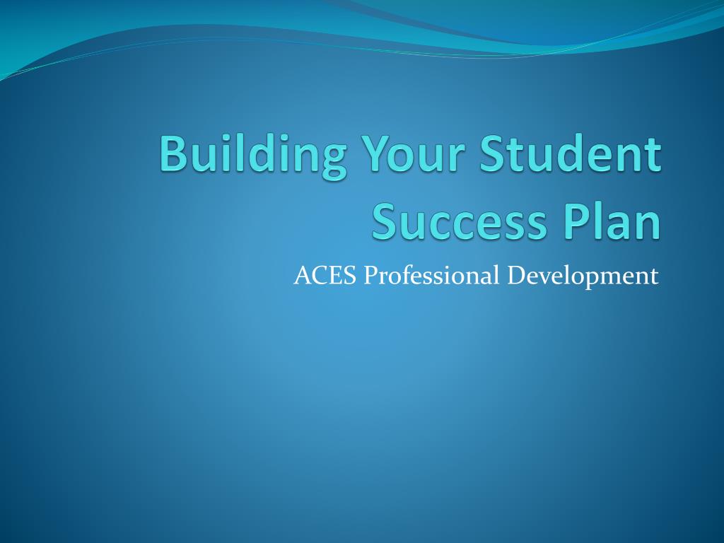 PPT - Building Your Student Success Plan PowerPoint Presentation, free ...