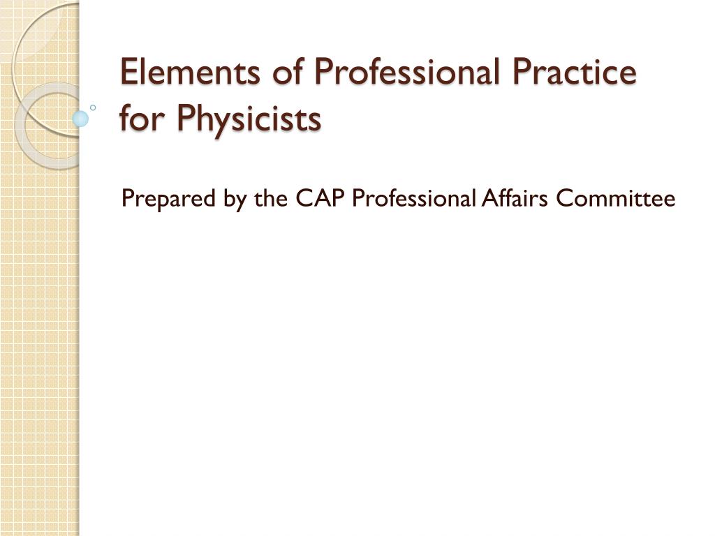 PPT - Elements of Professional Practice for Physicists PowerPoint ...