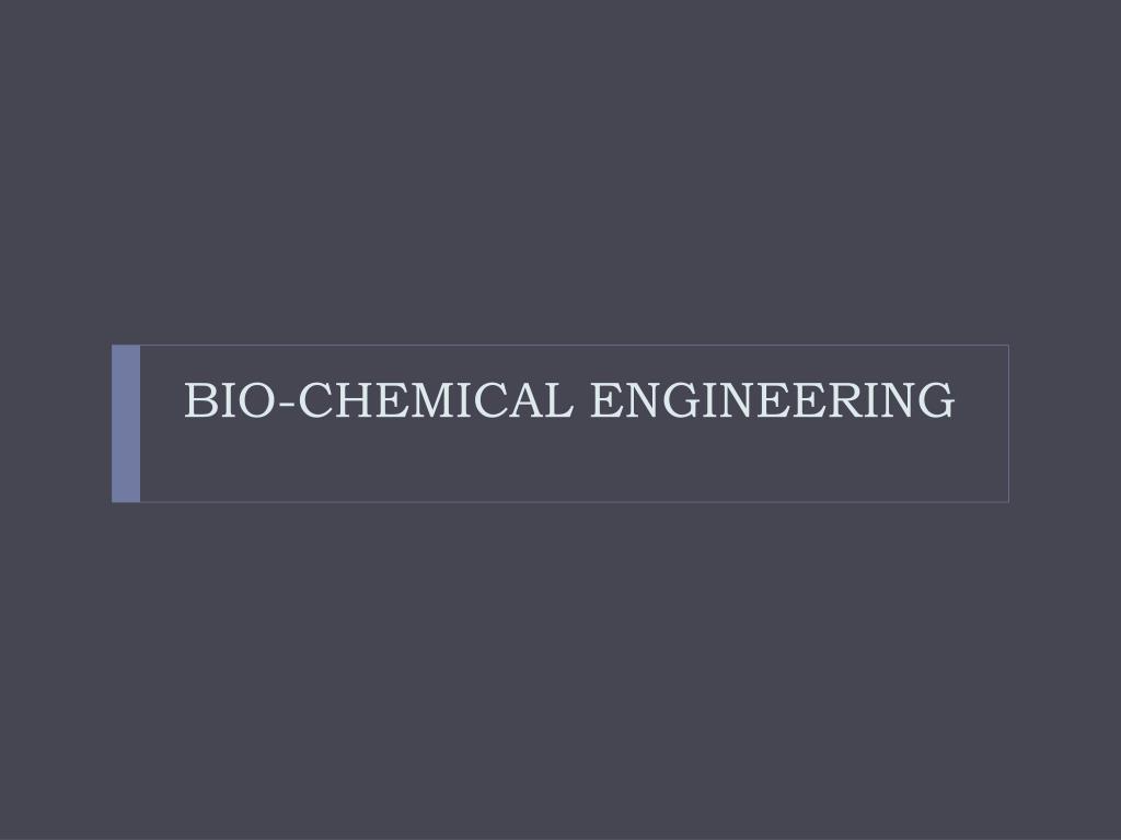PPT - Exploring Biochemical Engineering: Applications and Fundamentals ...