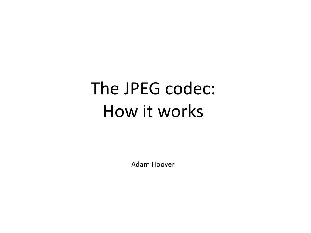 PPT - The JPEG codec: How it works PowerPoint Presentation, free ...