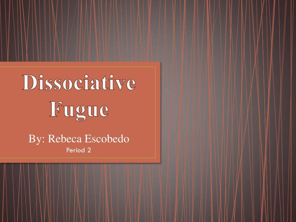 PPT - Dissociative Fugue PowerPoint Presentation, free download - ID ...