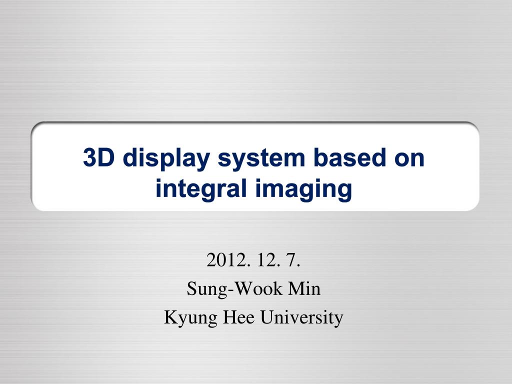 PPT - 3D display system based on integral imaging PowerPoint ...