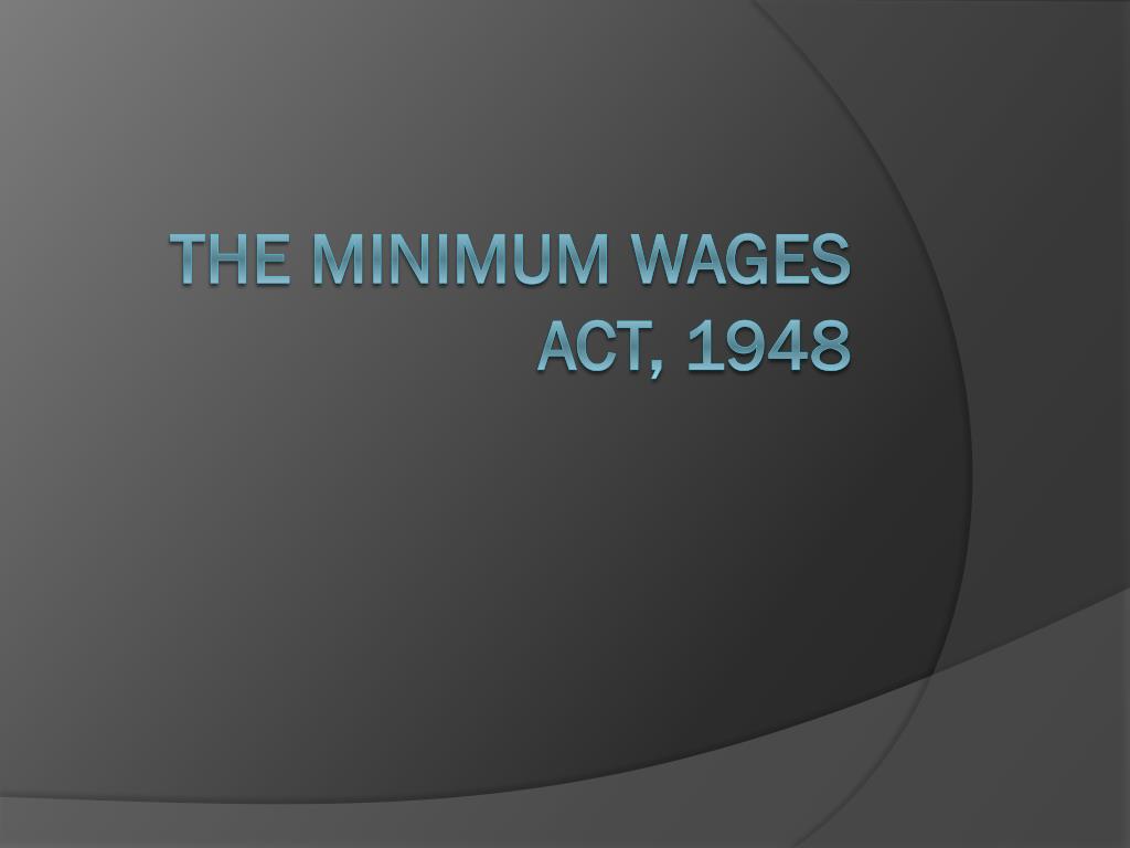 PPT - THE MINIMUM WAGES ACT, 1948 PowerPoint Presentation, free ...