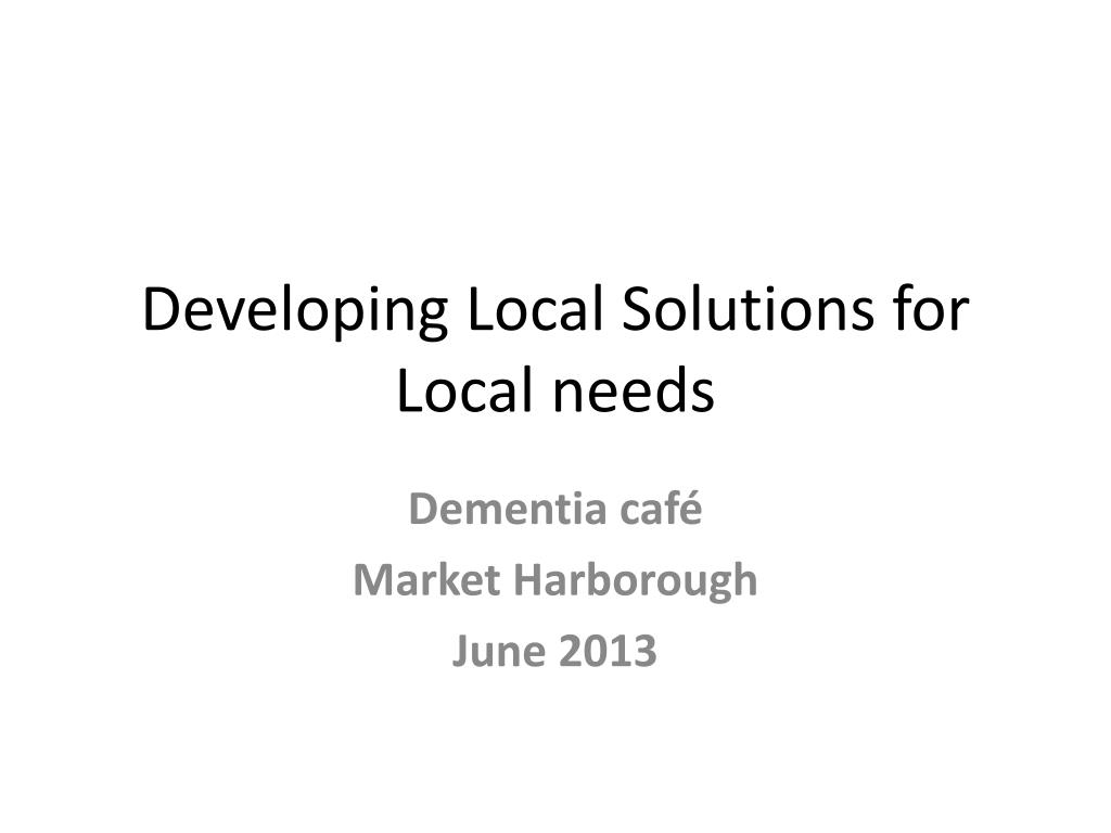 PPT - Developing Local Solutions for Local needs PowerPoint ...