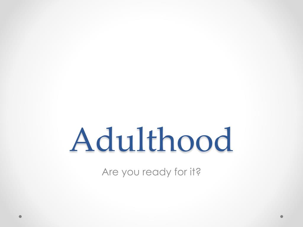 PPT - Adulthood PowerPoint Presentation, free download - ID:1607710
