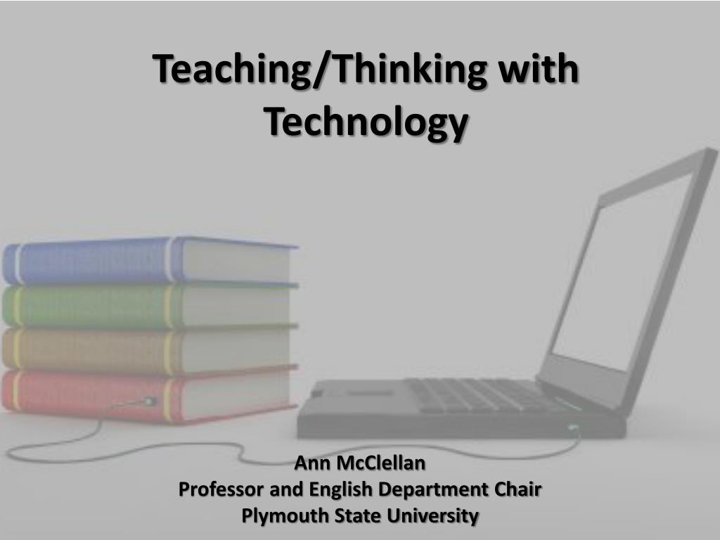 PPT - Teaching/Thinking with Technology PowerPoint Presentation, free ...