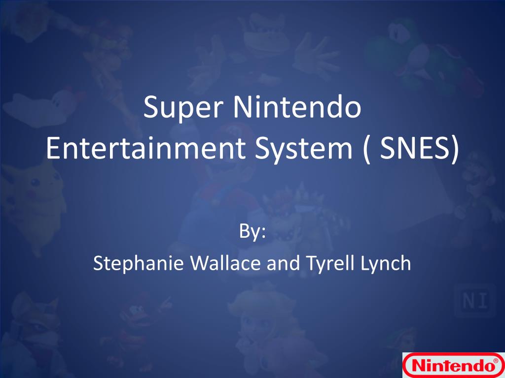 PPT - Super Nintendo Entertainment System ( SNES) PowerPoint ...