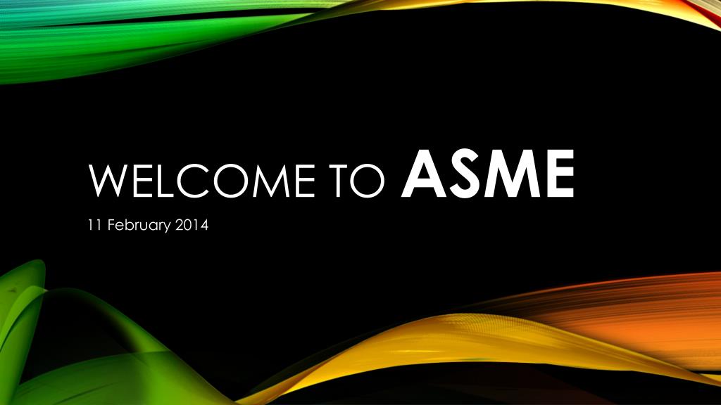PPT - ASME Activities Overview and Upcoming Events (February 2014 ...