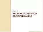 PPT - Relevant Costs for Decision Making PowerPoint Presentation, free ...