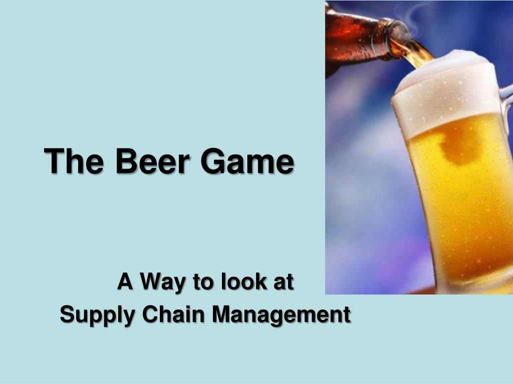 PPT - The Beer Game PowerPoint Presentation, free download - ID:1610701