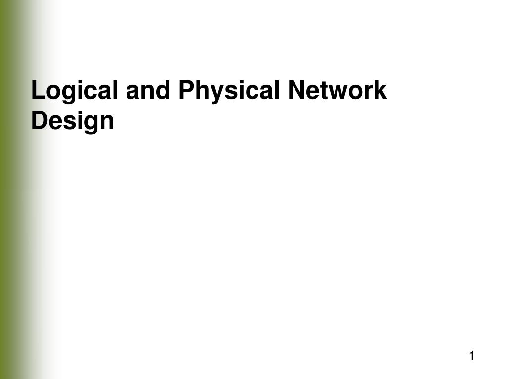 PPT - Logical and Physical Network Design PowerPoint Presentation, free ...