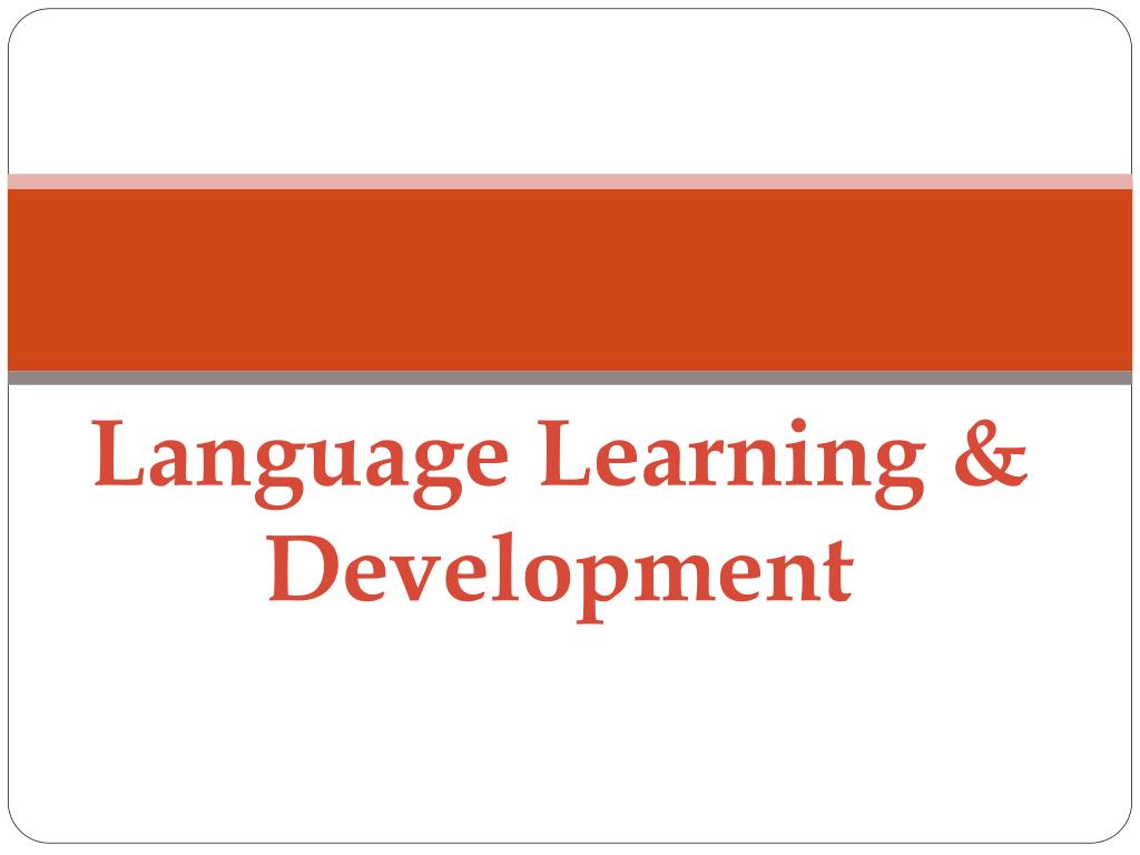 PPT - Language Learning & Development PowerPoint Presentation, free ...