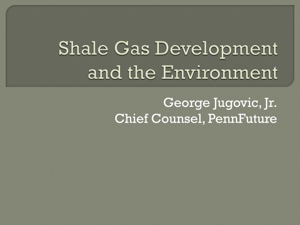 PPT - Shale Gas Development and the Environment PowerPoint Presentation ...