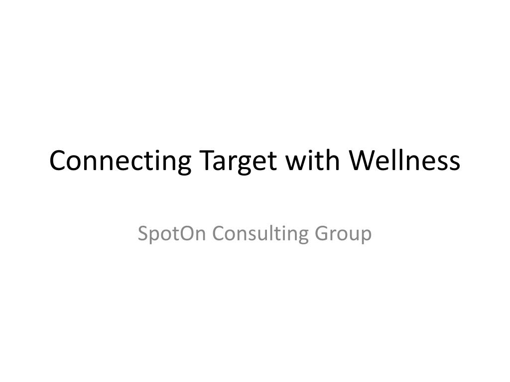 PPT - Connecting Target with Wellness PowerPoint Presentation, free ...
