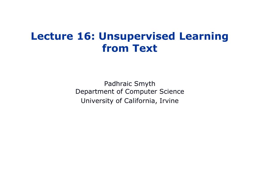 PPT - Lecture 16: Unsupervised Learning from Text PowerPoint Presentation - ID:1613219