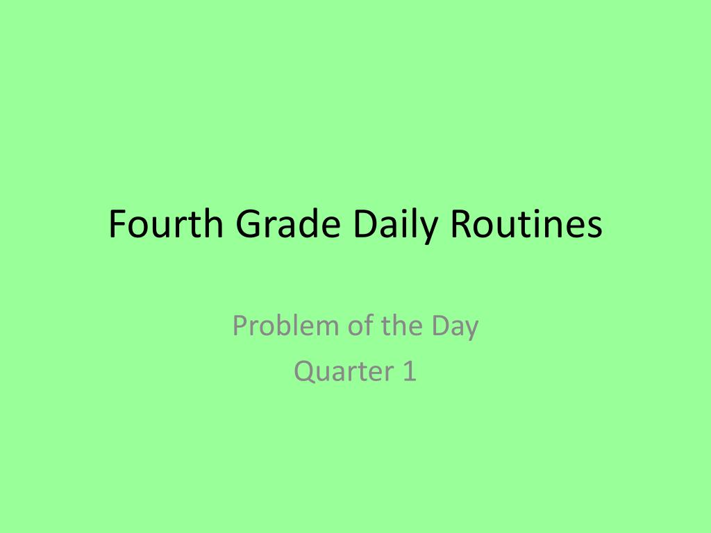 PPT - Fourth Grade Daily Routines PowerPoint Presentation, free ...