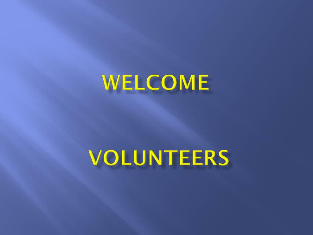 PPT - WELCOME VolunteerS PowerPoint Presentation, free download - ID ...