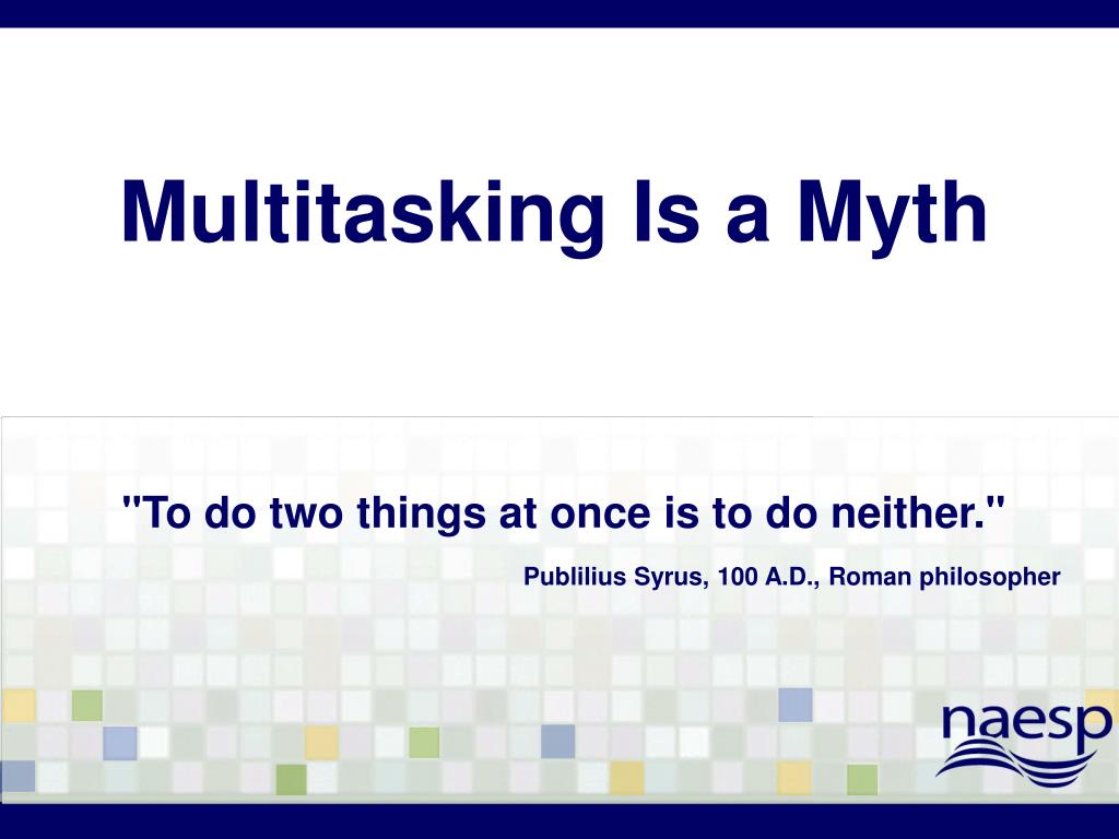 PPT - Multitasking Is a Myth PowerPoint Presentation, free download ...